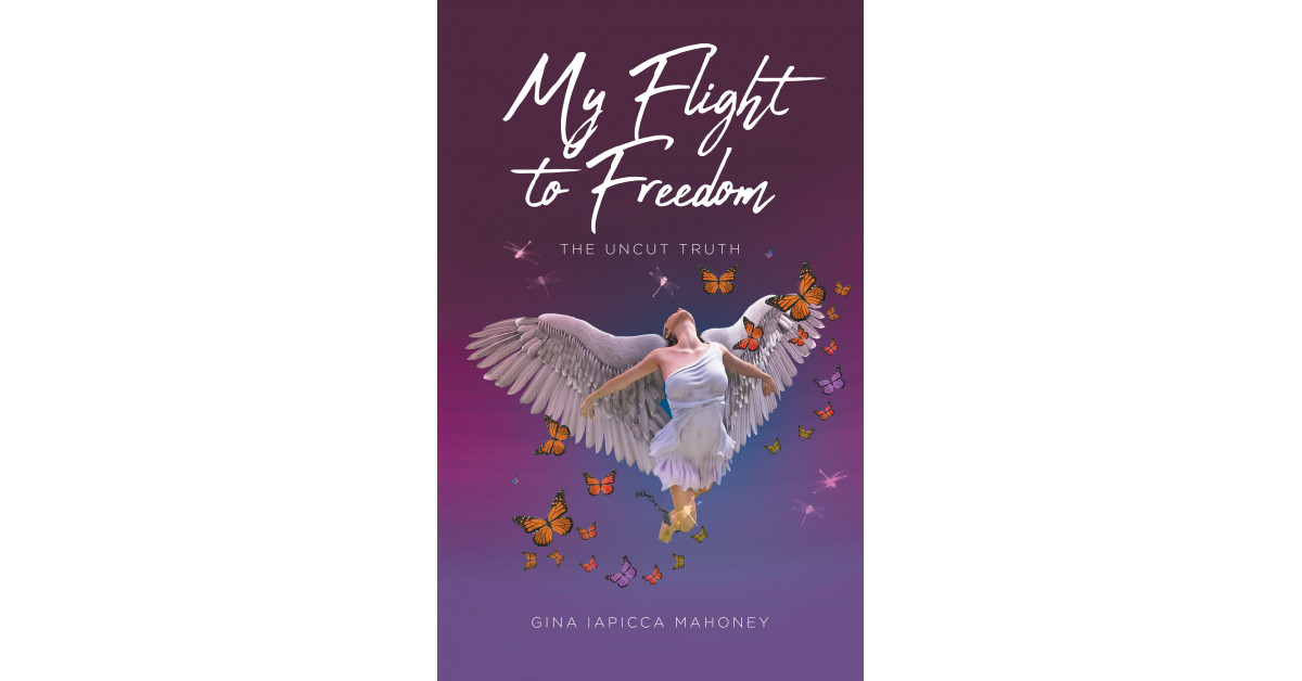 Gina Iapicca Mahoney's New Book 'My Flight to Freedom' Is An Awe ...